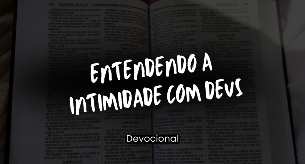 Entendendo a intimidade com Deus - Influencer Cristão